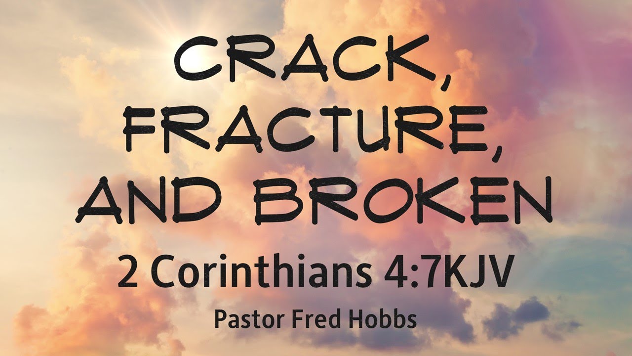 Crack, Fracture, and Broken - Pastor Fred Hobbs - YouTube