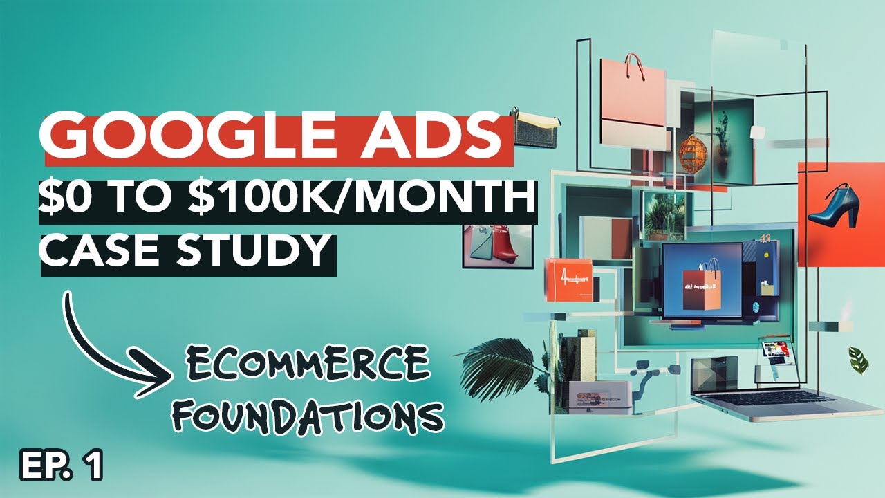 Google Ads Ecommerce Case Study & Strategy: From $0 to $100k per Month ...