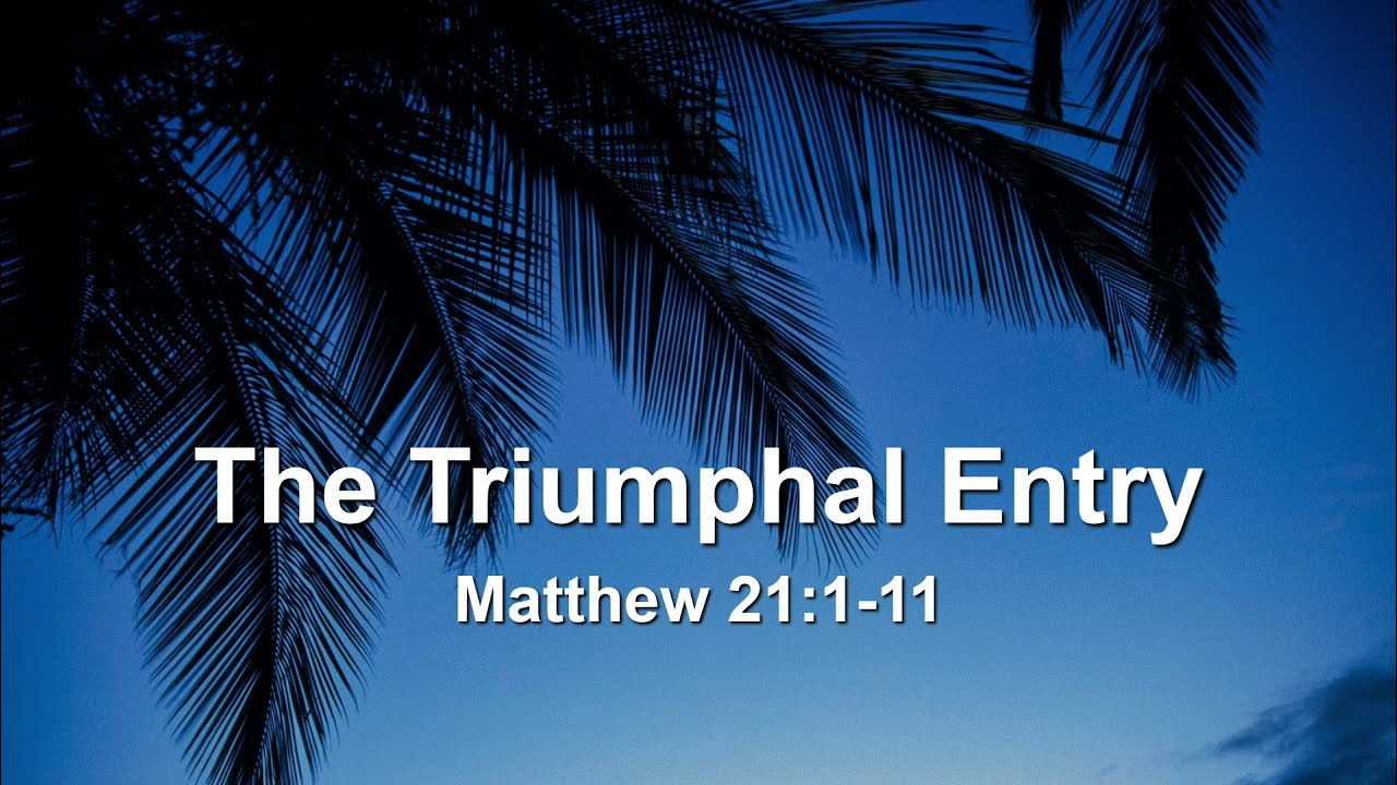 Triumphal Entry | Matthew 21:1-11 - YouTube