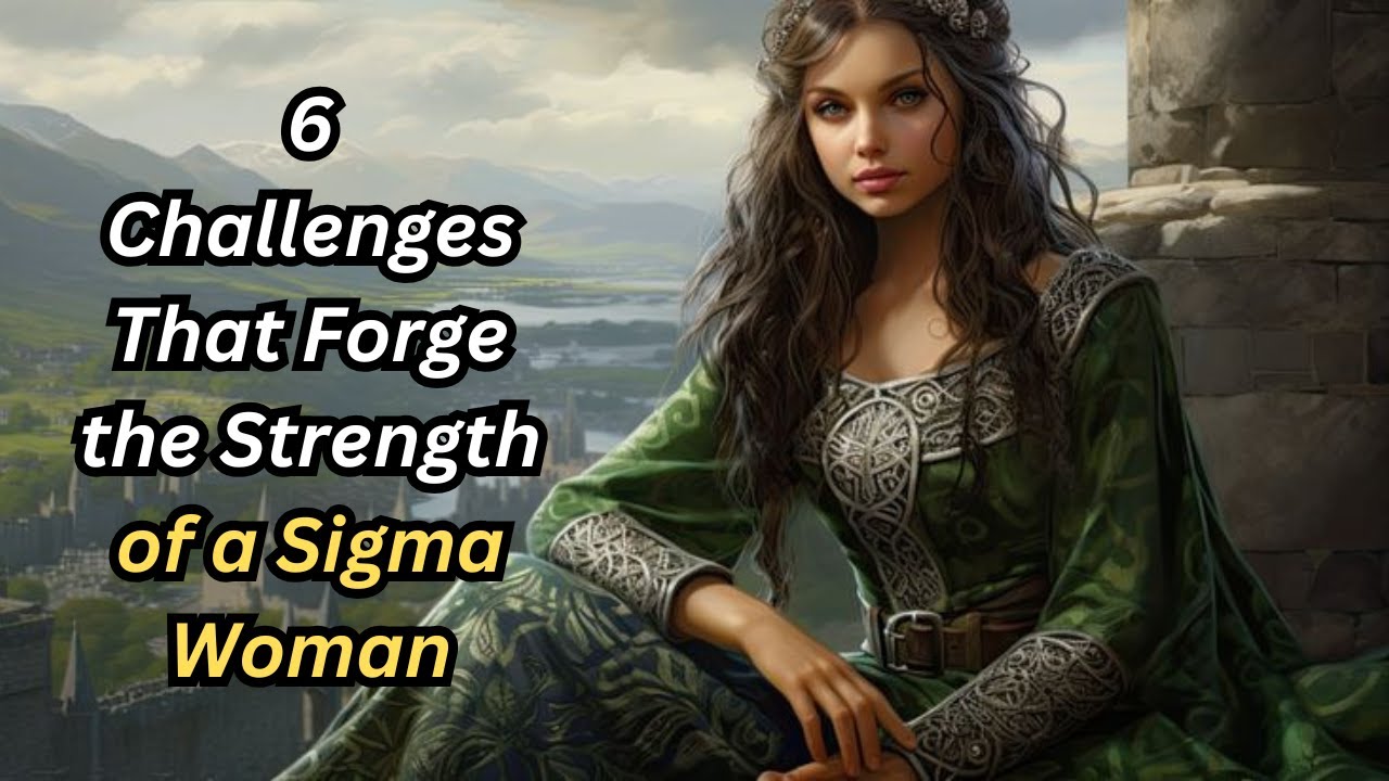 6 challenges that forge he strength of a sigma woman - YouTube