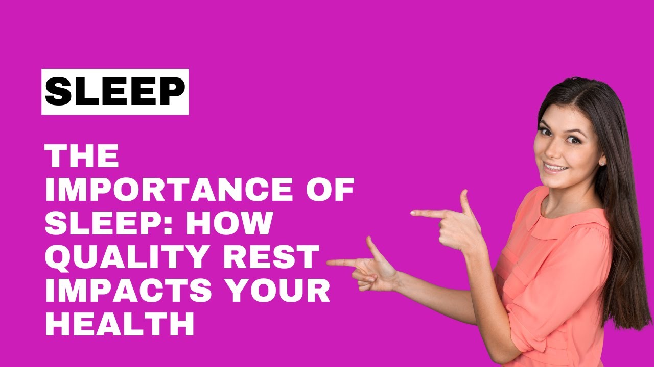 The Importance of Sleep: How Quality Rest Impacts Your Health - YouTube
