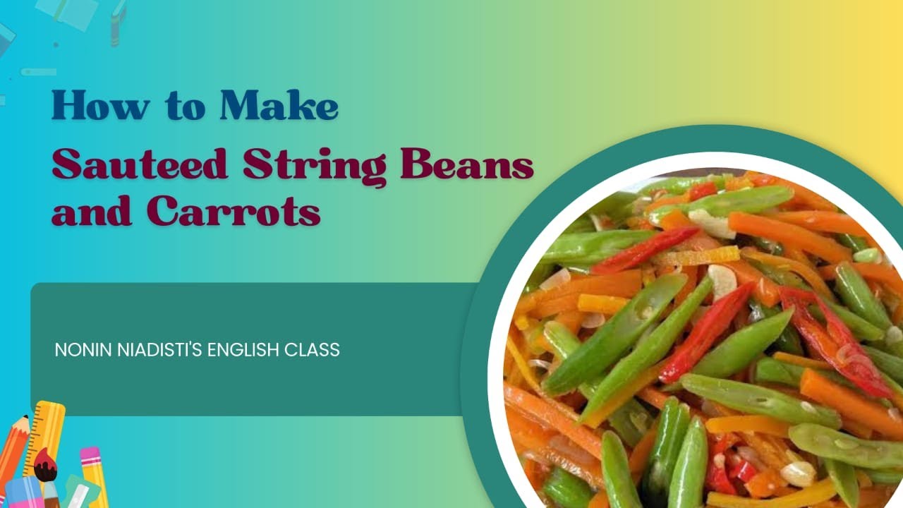 Procedure Text | How to Make Sauteed String Beans and Carrots (Resep Tumis Buncis Wortel) - YouTube