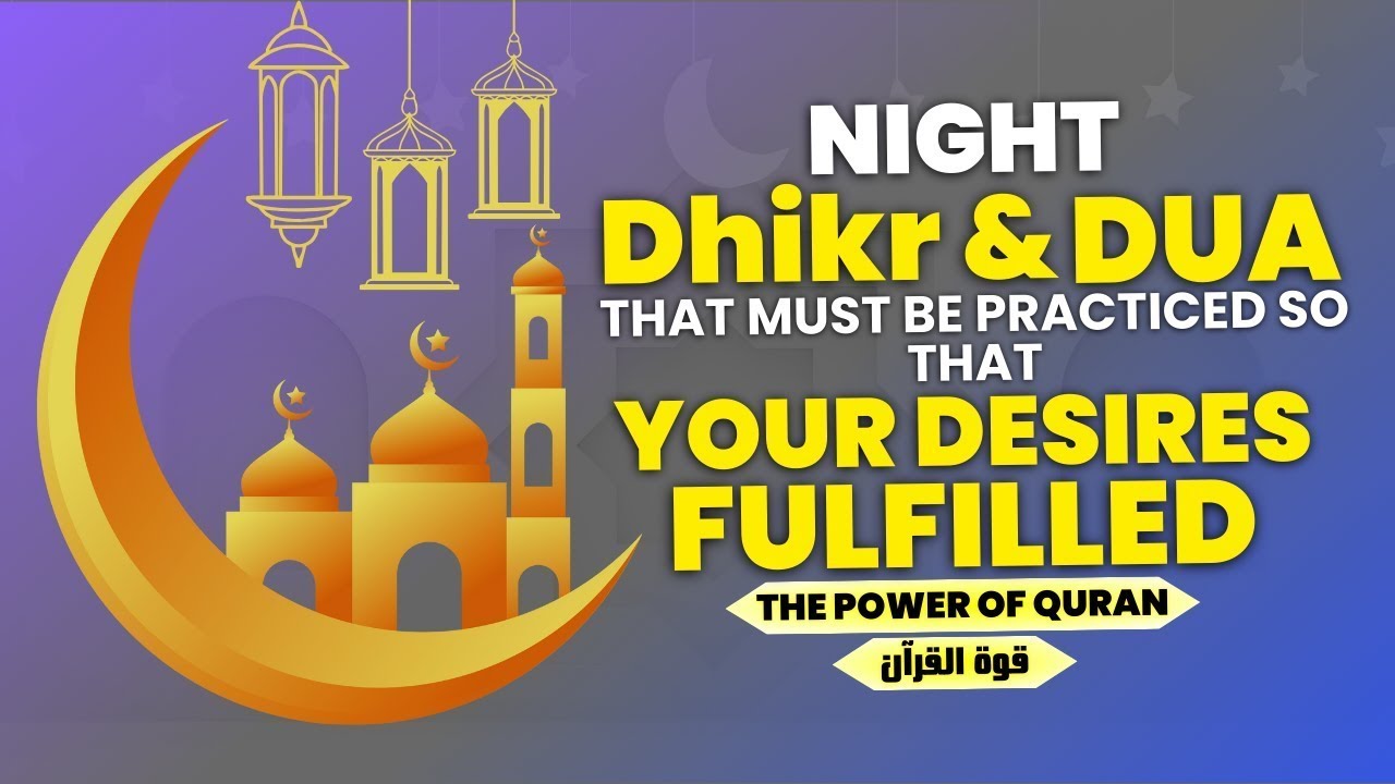 BEAUTIFUL NIGHT DHIKR & DUA | JUST PLAY!! THE POWER OF DHIKR AND DUA TO ...