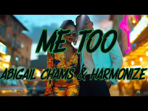 Abigail Chams & Harmonize - Me Too (Lyrics) - YouTube