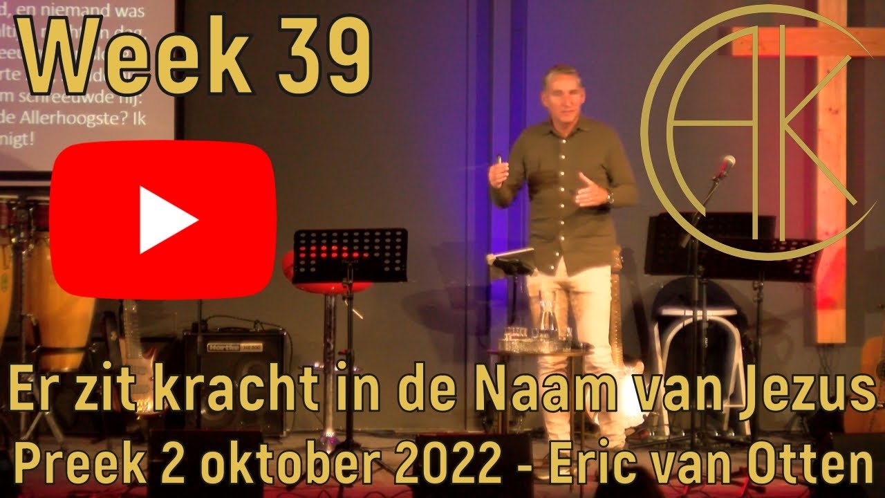 Er zit kracht in de Naam van Jezus | Preek 2 oktober 2022 | Eric van Otten - YouTube