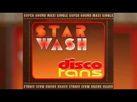 Star Wash - Disco Fans - Lords Of Actagon Remix - Remastered 2025