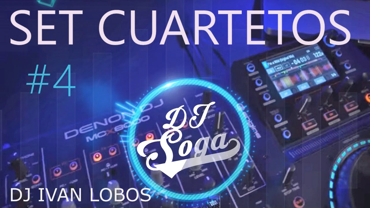 SET CUARTETOS ORIGINALES #4 2019 - DJ SOGA - Dj Ivan Lobos - YouTube
