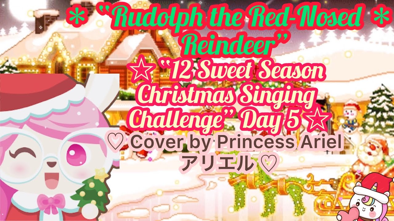 Rudolph the Red-Nosed Reindeer” Cover by Princess Ariel アリエル | “12 ...