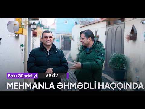 Mehmanla Əhmədli haqqında - (Bakı Gündəliyi)