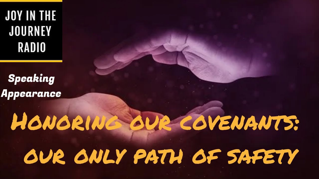 Honoring Our Covenants: Our Only Path of Safety - Joy in the Journey ...