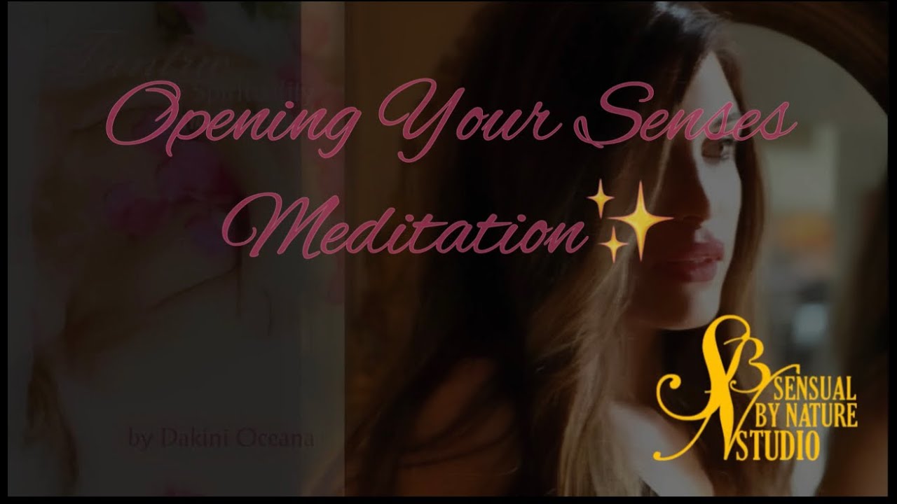 Sensual By Nature_ ELITE_ A MEDITATION on OPENING YOUR SENSES_2022 - YouTube