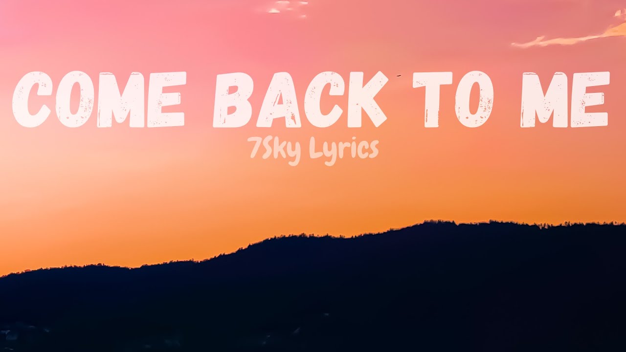 Come Back to Me (Lyrics) - YouTube