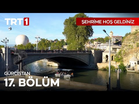 Şehrime Hoş Geldiniz 17. Bölüm | Gürcistan - Tiflis