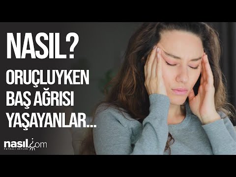 ORUÇLUYKEN BAŞ AĞRISI YAŞIYORSANIZ MUTLAKA İZLEYİN! İŞTE UYGULAMANIZ GEREKENLER! #oruç #başağrısı