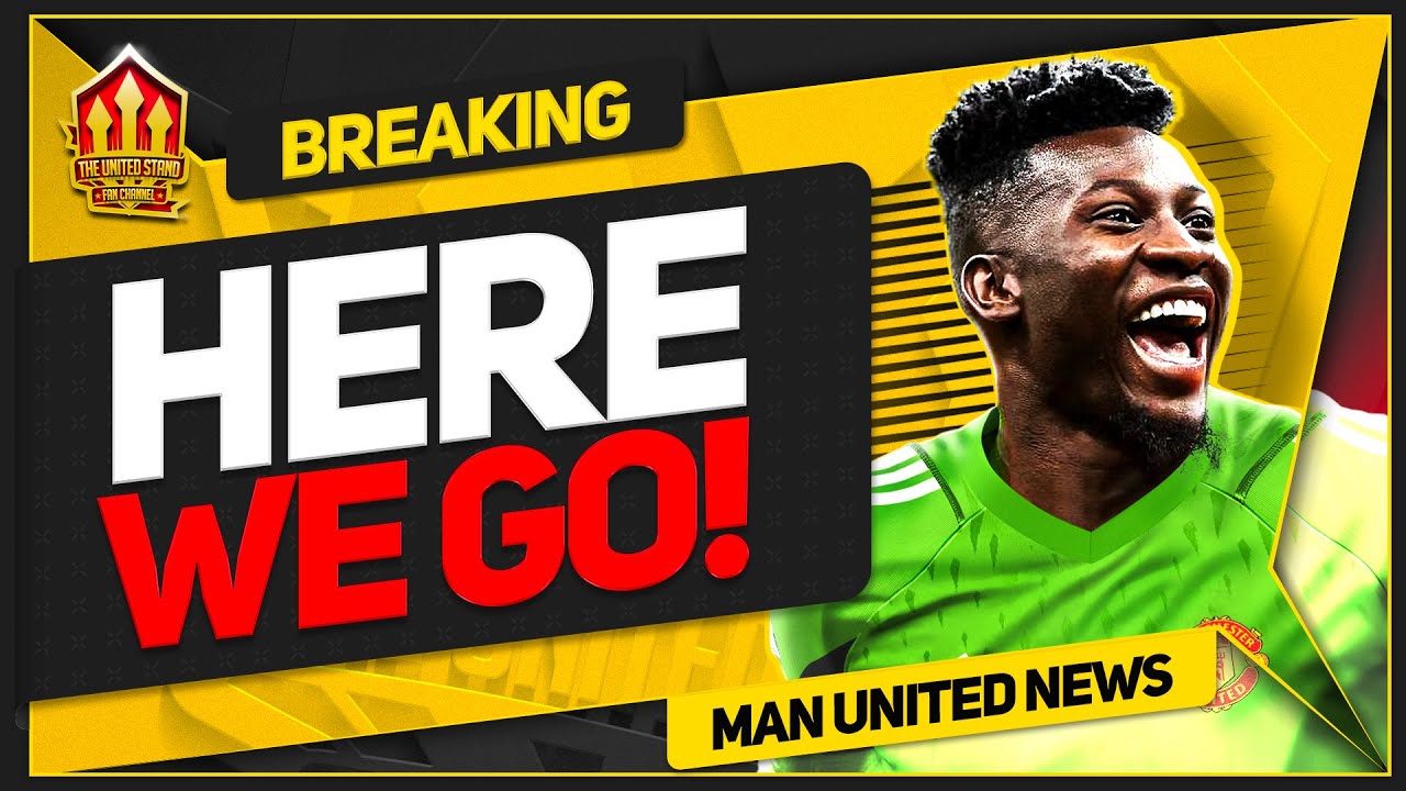 BREAKING! ANDRE ONANA HERE WE GO! - YouTube