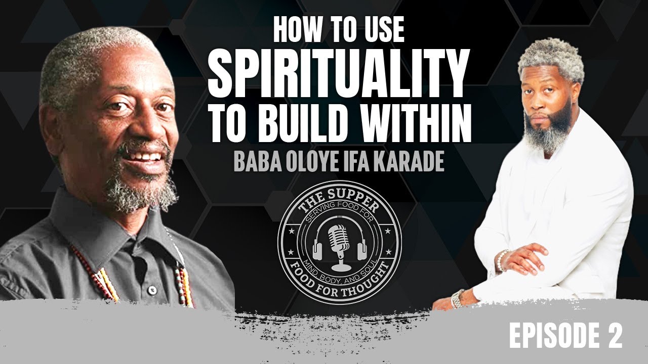 How to use Spirituality to Build Within featuring Baba Oloye Ifa Karade ...