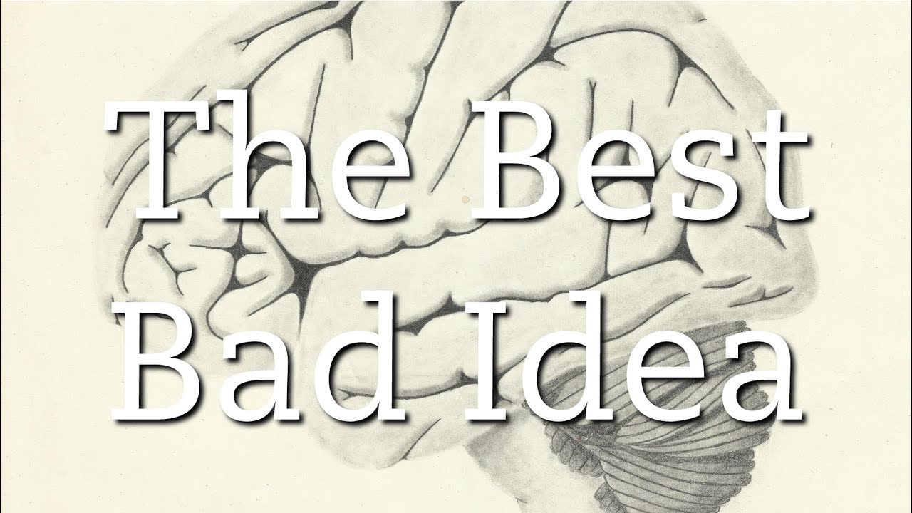 The Best Bad Idea - YouTube