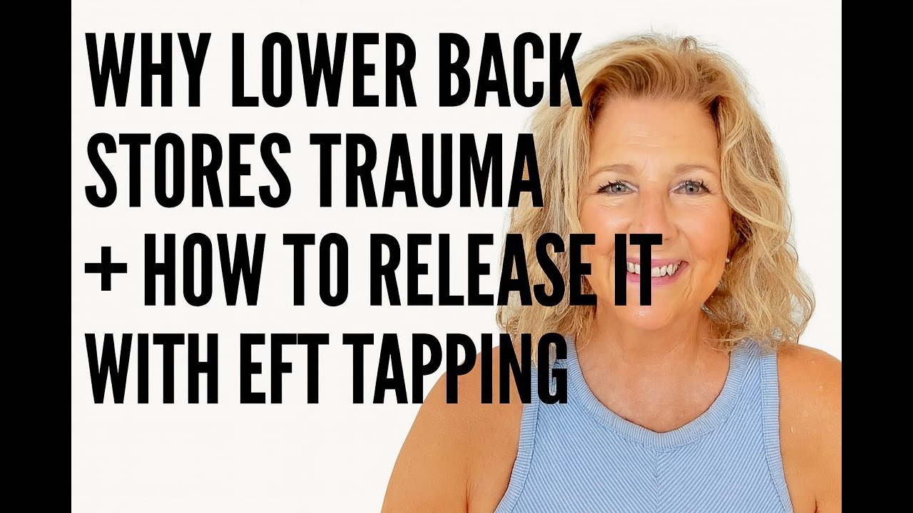 Why Lower Back Stores Trauma & How to Release it With EFT Tapping #eft ...