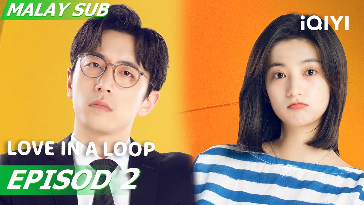 [BM SUB] Love in a Loop 救了一万次的你 EP2 | White. K, Zhang Ya Qin | iQIYI Malaysia - YouTube
