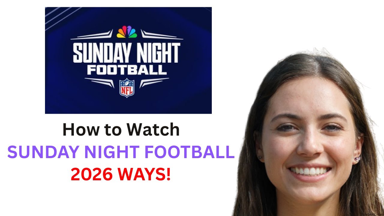 How to Watch SUNDAY NIGHT FOOTBALL ! (2026 Updated Ways) - YouTube