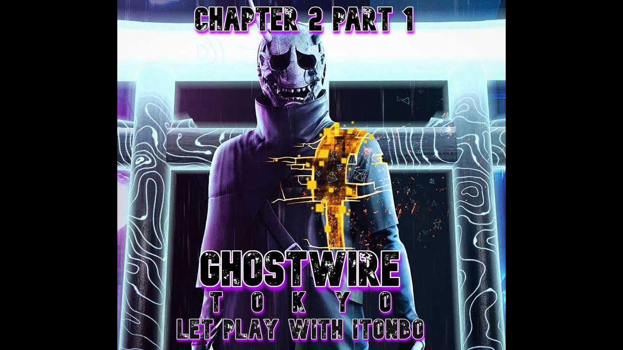 Ghostwire: Tokyo Chapter 2 Part 1 - YouTube