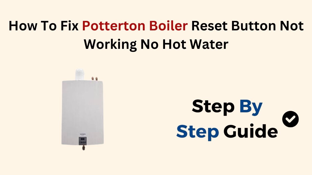 How To Fix Potterton Boiler Reset Button Not Working No Hot Water - YouTube