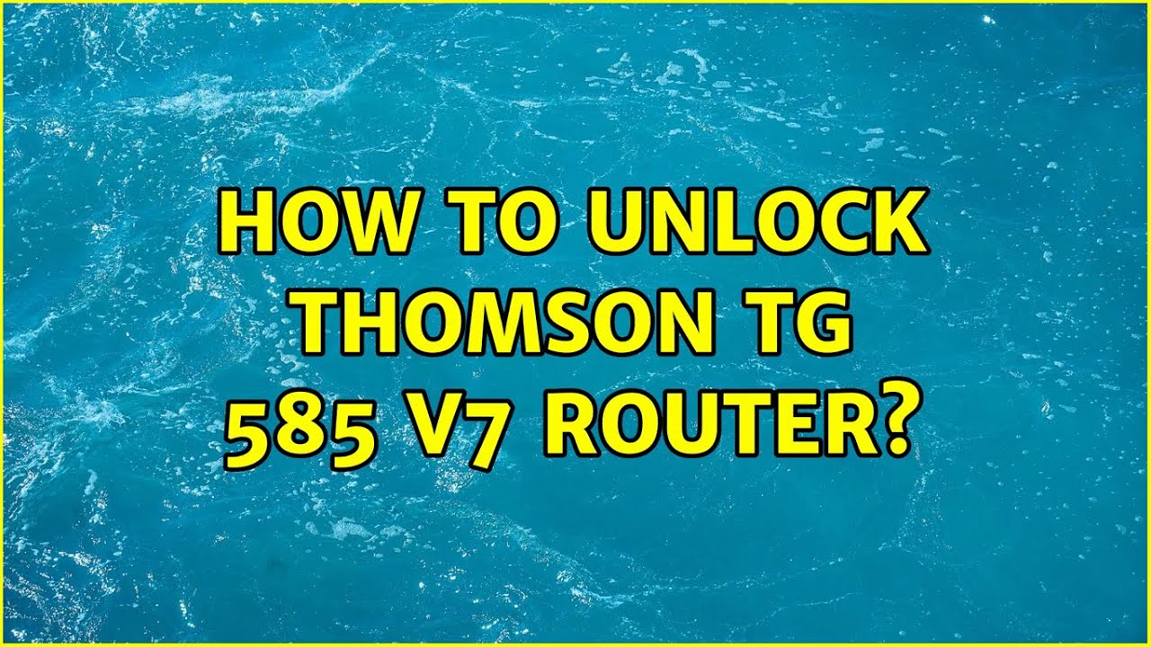 How to unlock Thomson tg 585 v7 router? - YouTube