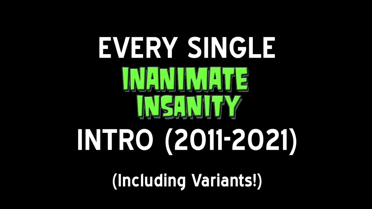 Every Single Inanimate Insanity Intro! (2011-2021) - YouTube