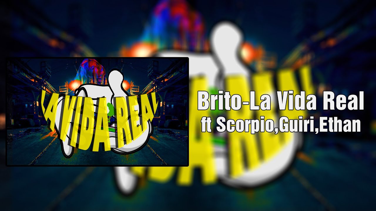 Brito - La Vida Real ft Scorpio,Guiri & Ethan (Prod.Arehucasconhielo ...