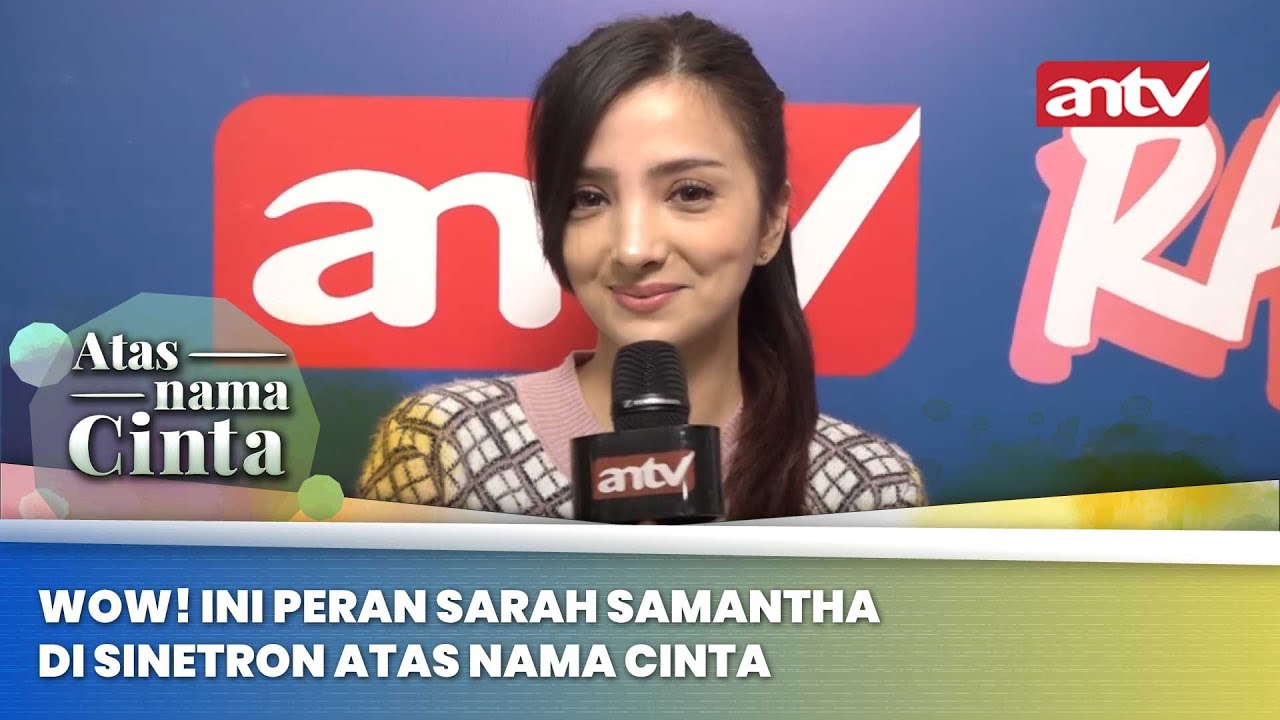 Wow! Ini Peran Sarah Samantha Di Sinetron Atas Nama Cinta | Press Conference Atas Nama Cinta ...
