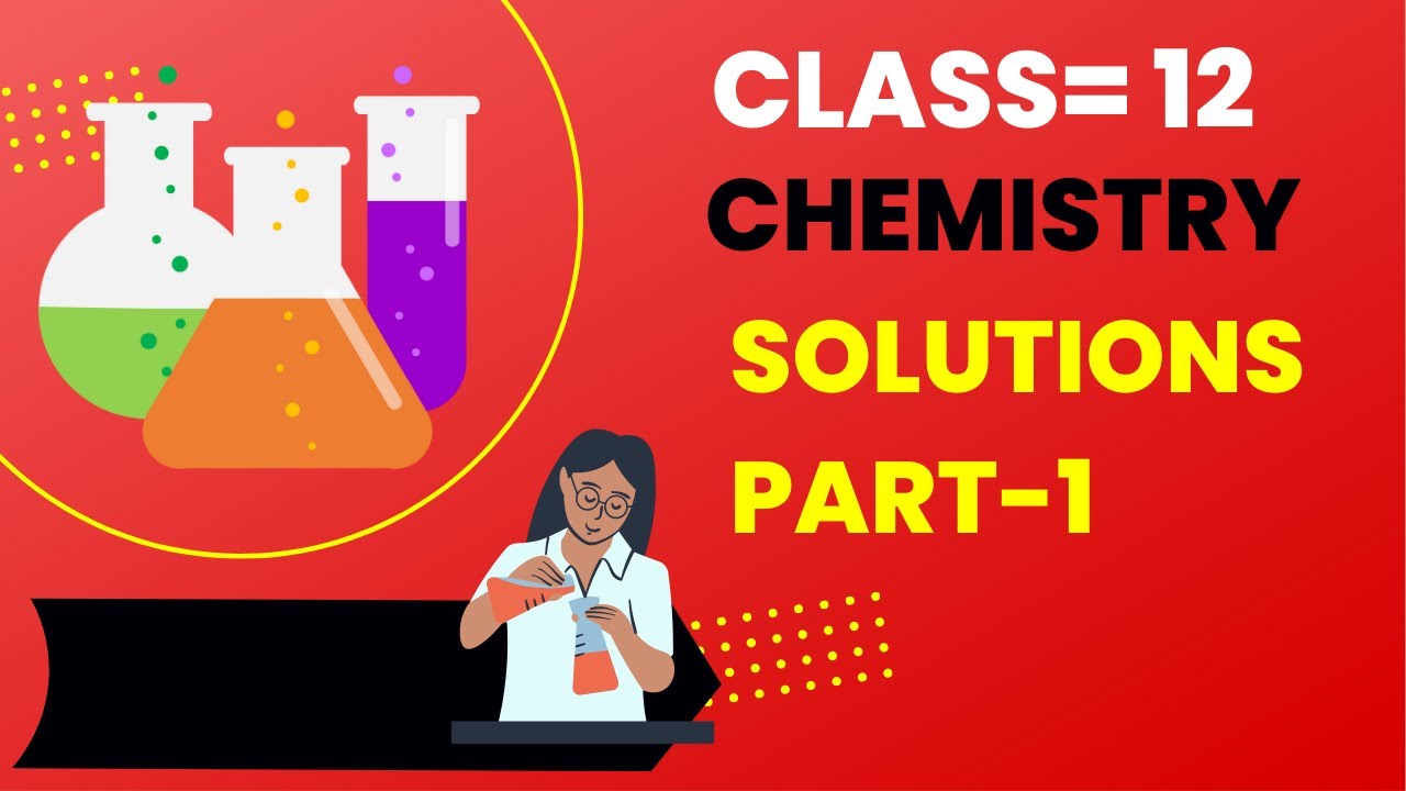 CLASS 12 CHEMISTRY CHAPTER 2 SOLUTIONS YouTube class-12-chemistry-chapter-2-solutions-youtube