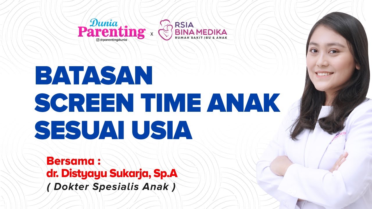 Batasan Screen Time Anak Sesuai Usia Dr. Distyayu Sukarja, SpA ...
