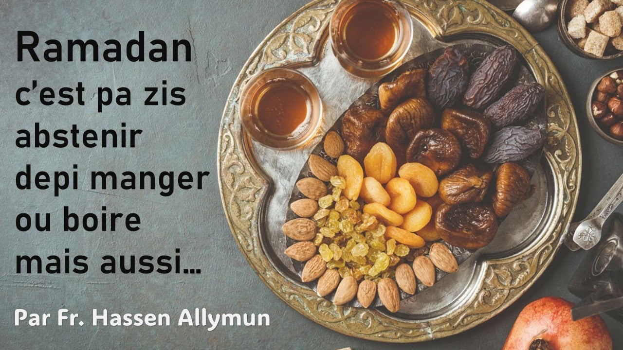 Nou bisin pa abstenir zis depi manger ou boire dan ramadan mais aussi ...