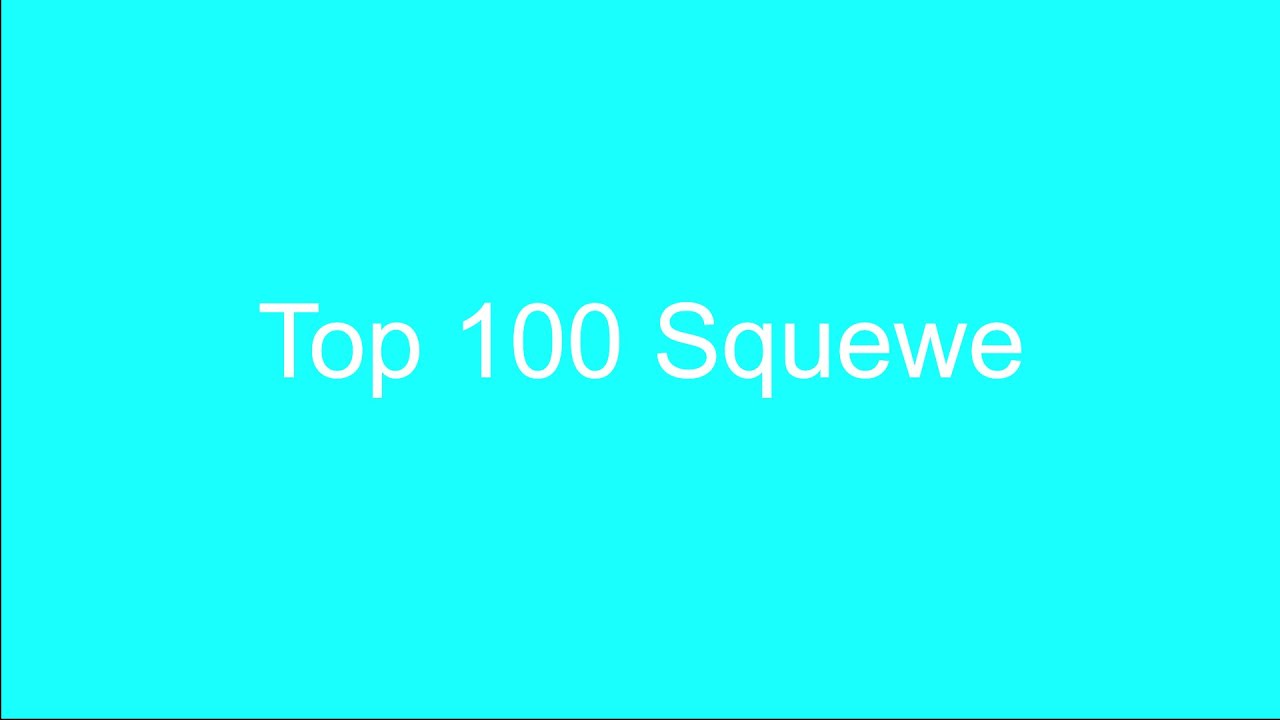 TOP 100 SQUEWE: The best of - YouTube