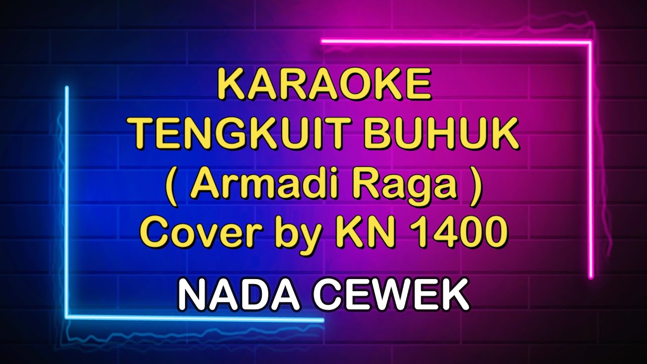 KARAOKE TENGKUIT BUHUK ( Armadi raga) Nada Cewek Cover KN1400 - YouTube