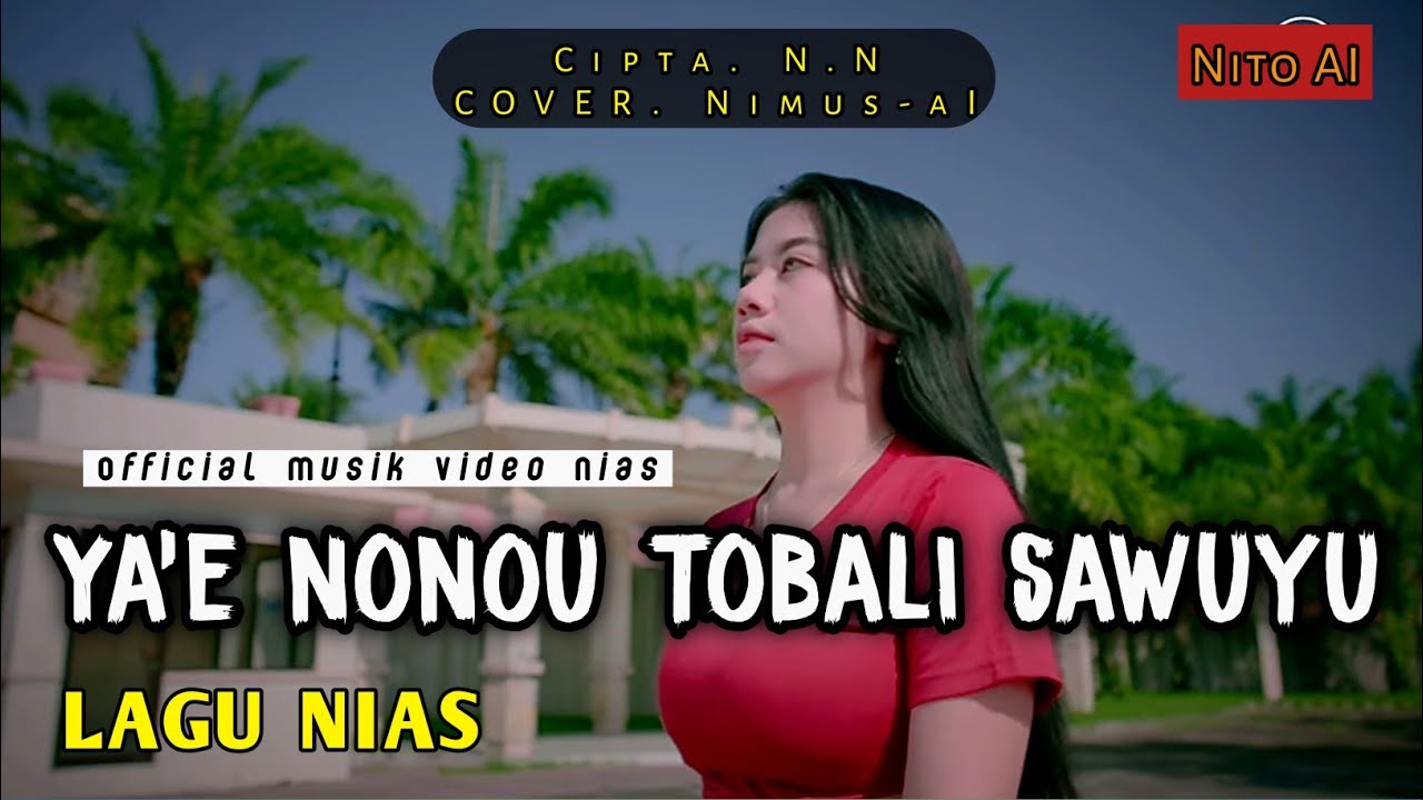 LAGU NIAS RILIS TERBARU YAE NONOU TOBALI SAWUYU (Cipta N.N) || Official ...