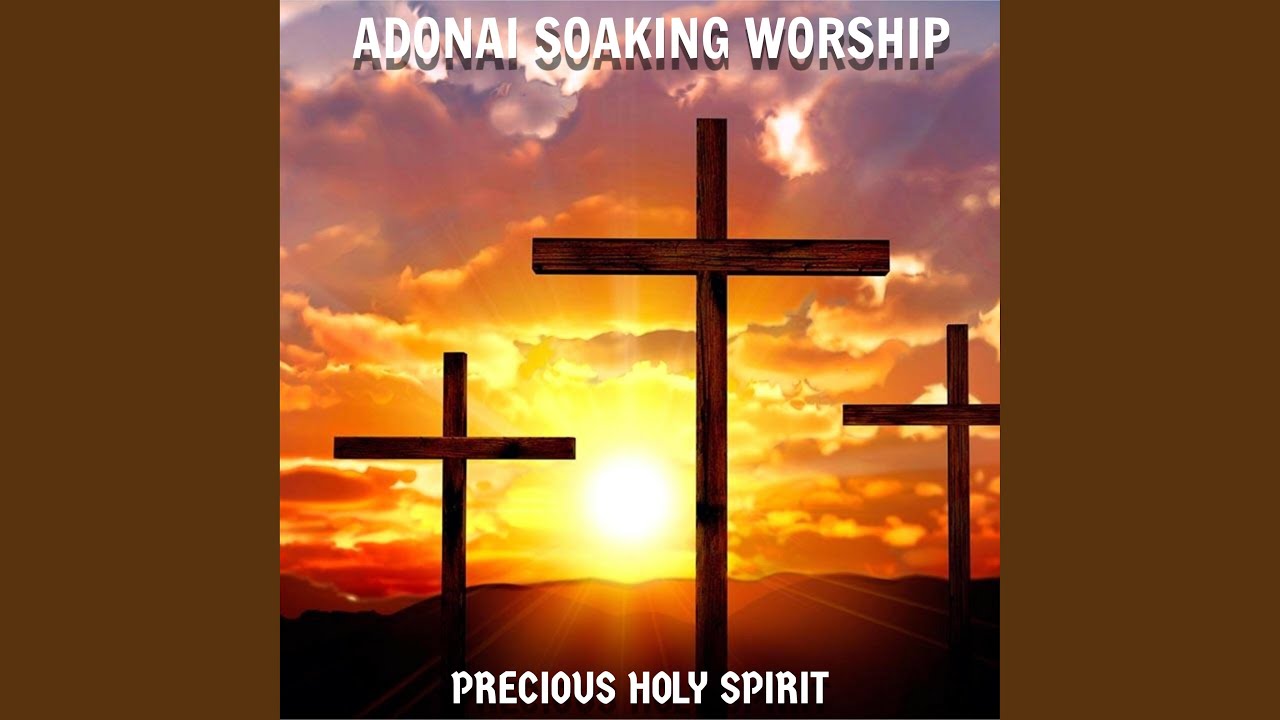 Precious Holy Spirit - ADONAI SOAKING WORSHIP Chords - Chordify