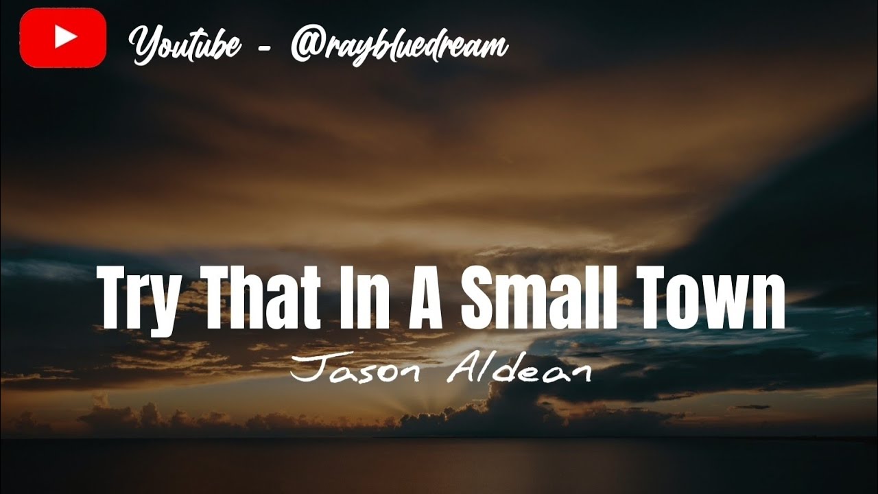 Jason Aldean - Try That In A Small Town (Lyrics) - YouTube