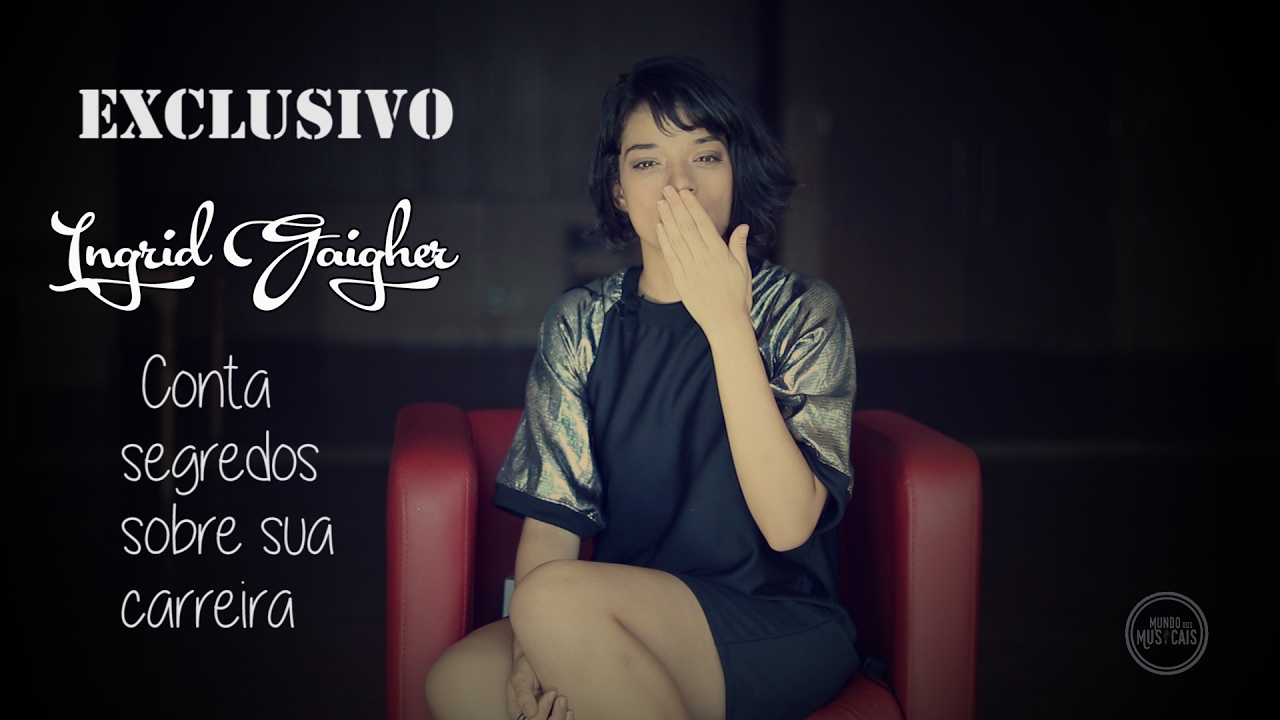 EXCLUSIVO: Ingrid Gaigher conta segredos sobre sua carreira - YouTube