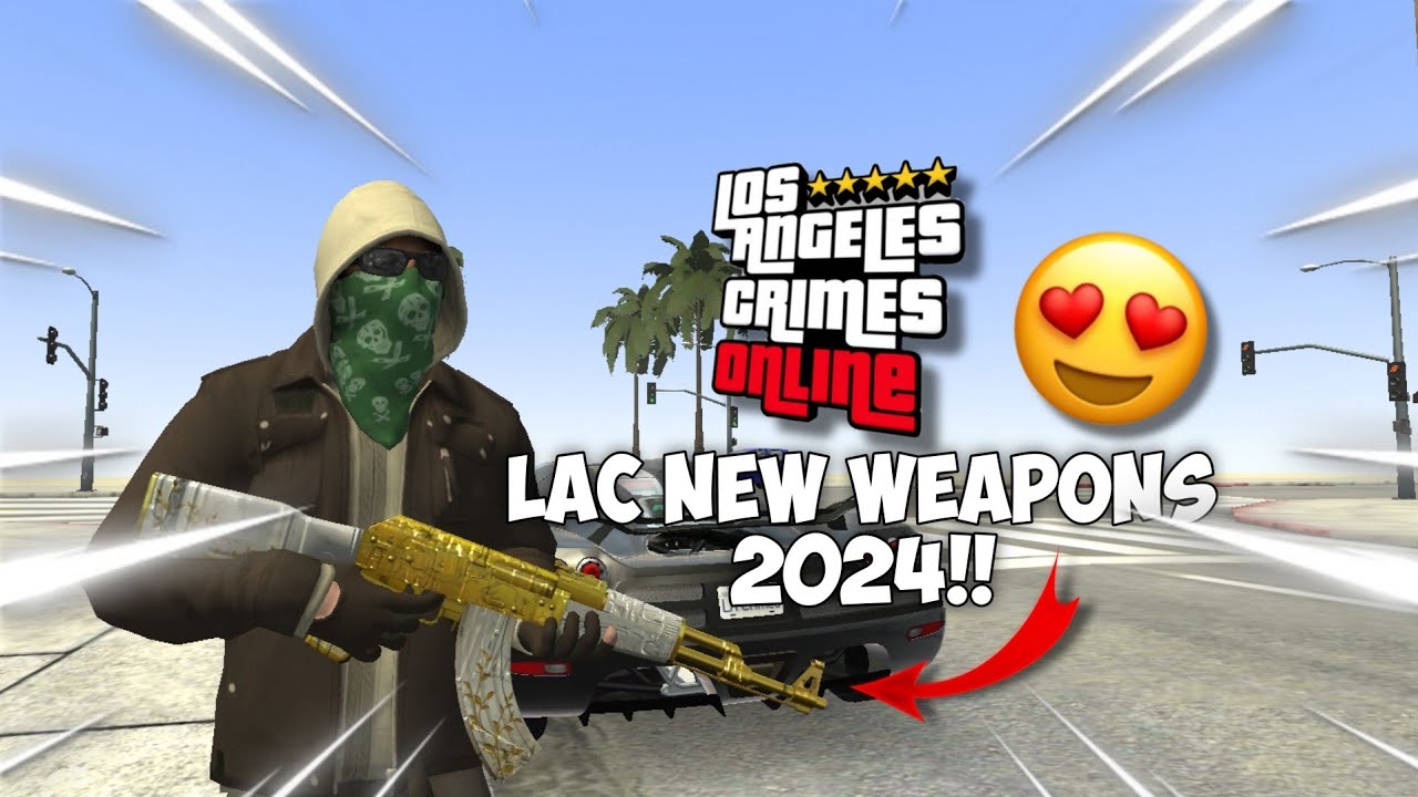 Los Angeles Crimes Online All New Weapons 2024!! - Part 2 • LAC V1.7.1 ...
