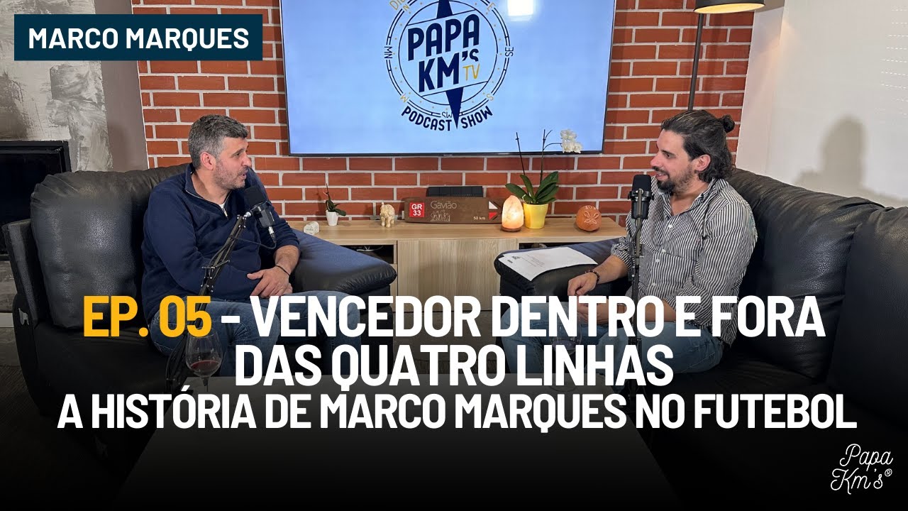 Episodio 5/ Marco Marques - Vencedor dentro e Fora das Quatro linhas ...