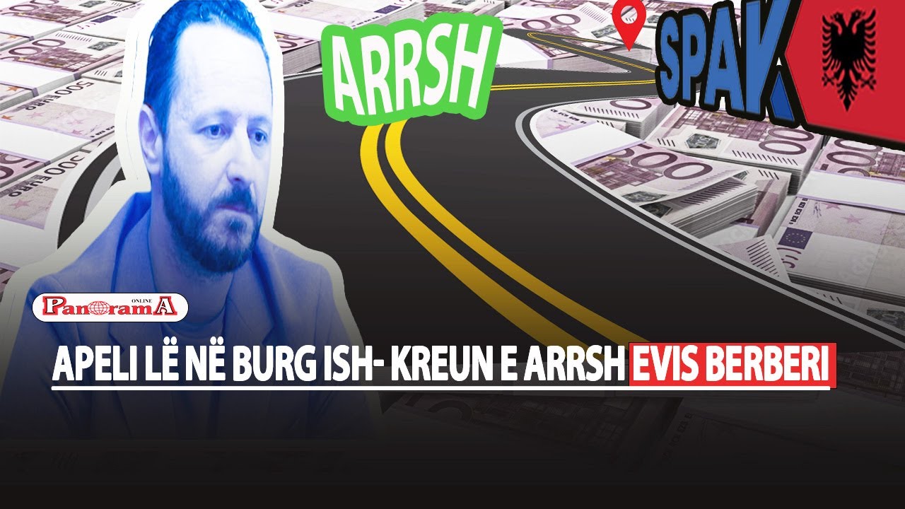 Apeli lë në burg ish-kreun e ARRSH Evis Berberi/Apeli i GJKKO lë në ...