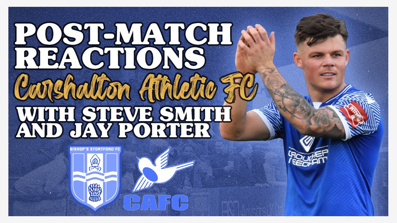 Post-Match Reactions | Bishop's Stortford FC vs Carshalton Athletic FC | Steve Smith & Jay ...