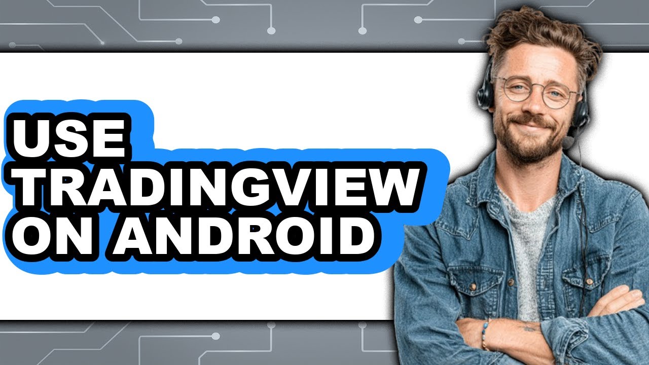 How to Use TradingView on Android - Step by Step - YouTube