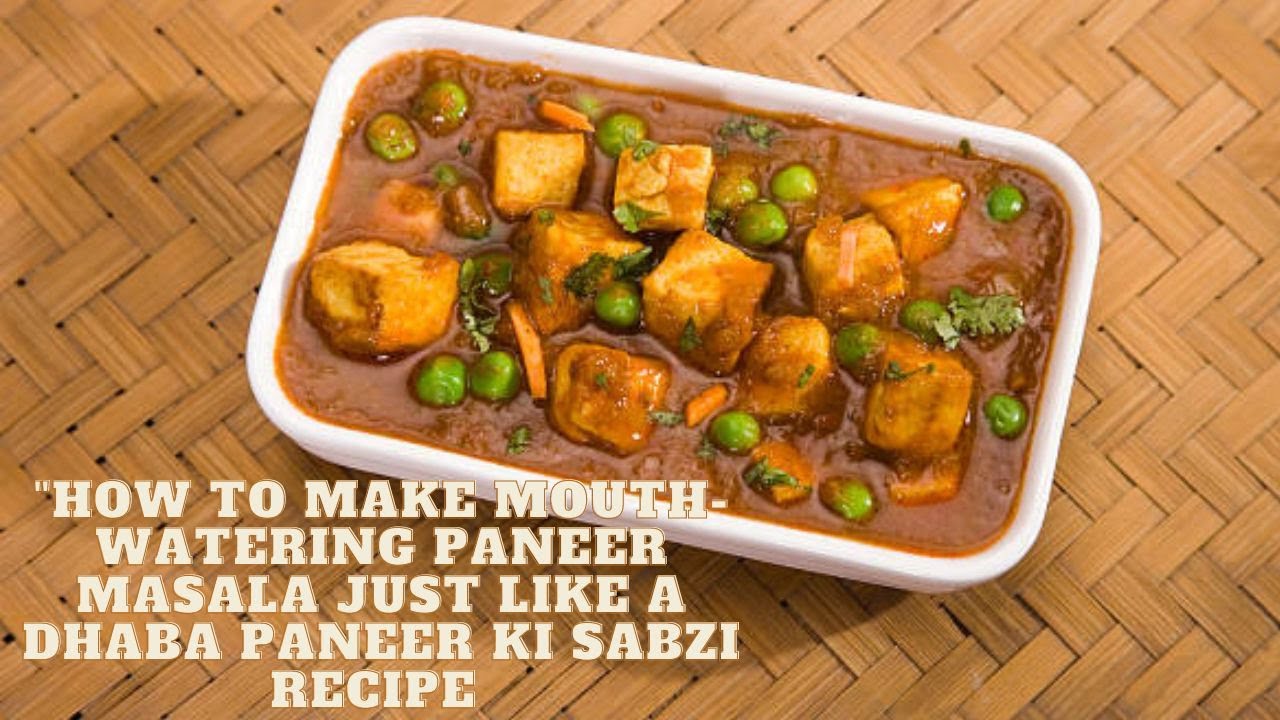 Learn How to Make Mouth-watering Paneer Ki Sabzi | A Quick and Easy ...