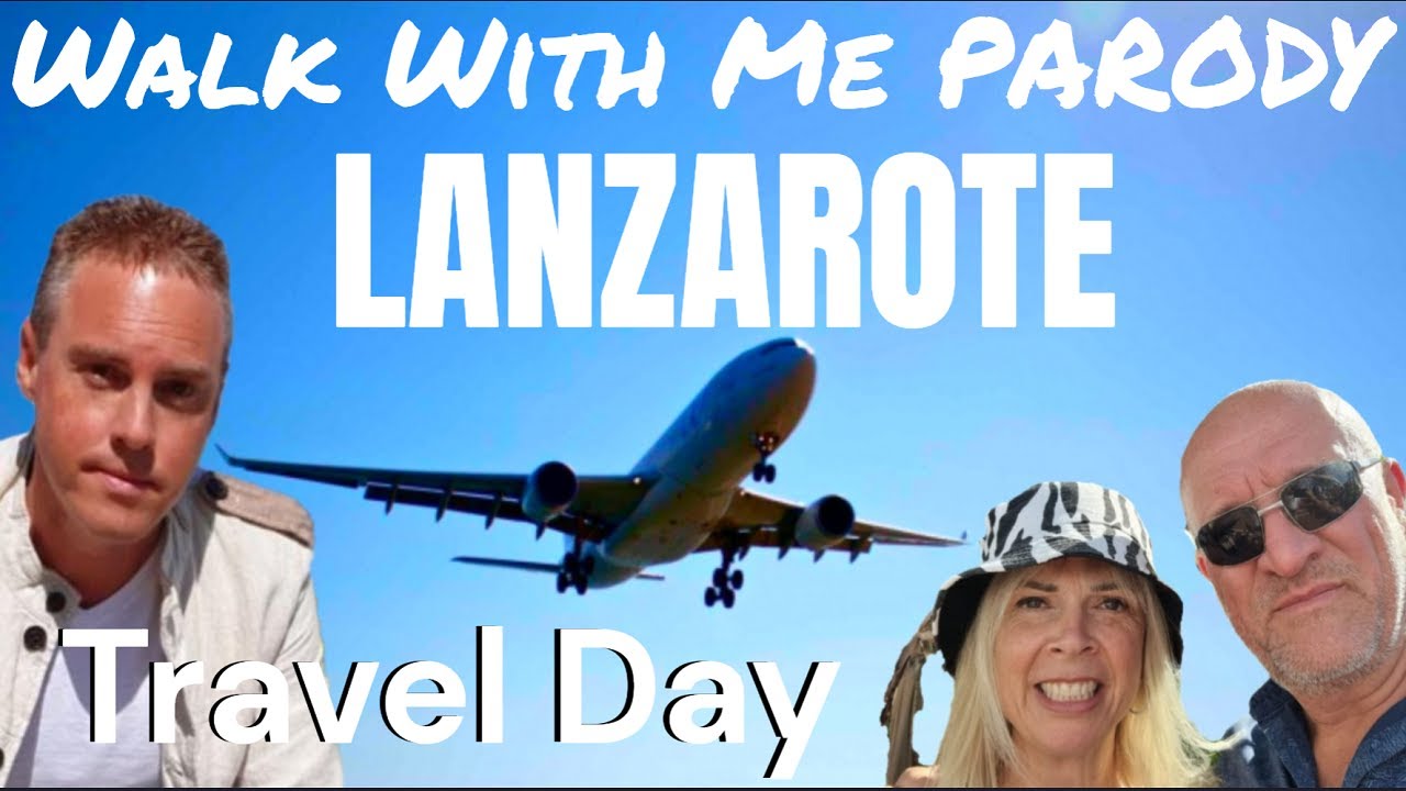 Walk With Me Tim Parody - Lanzarote Travel Day - YouTube