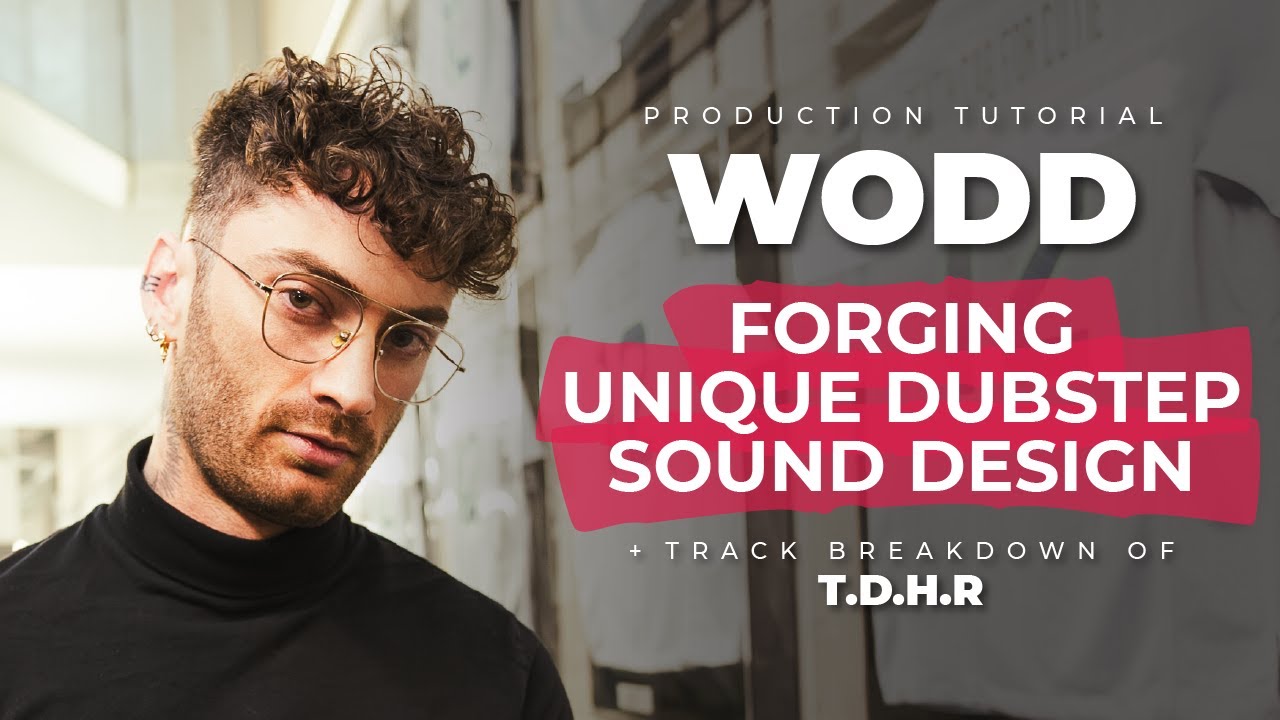 Forging Unique Dubstep Sound Design w/ WODD - YouTube