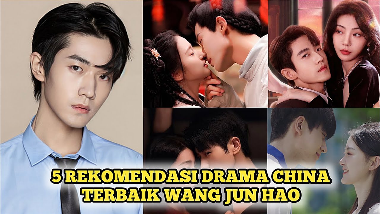 5 DRAMA CHINA TERBAIK YANG DIBINTANGI WANG JUN HAO TERBARU 2025 SUB INDO, KOLOSAL KOMEDI ...