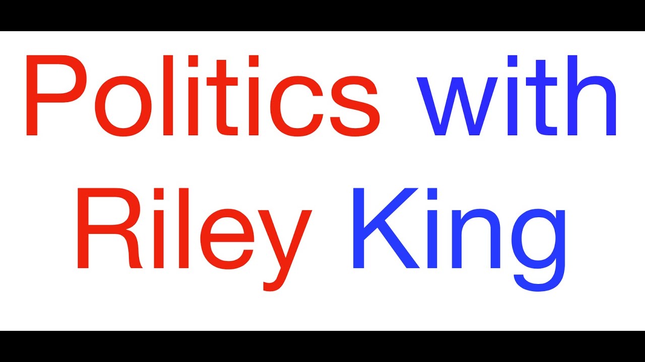 Politics with Riley King - YouTube