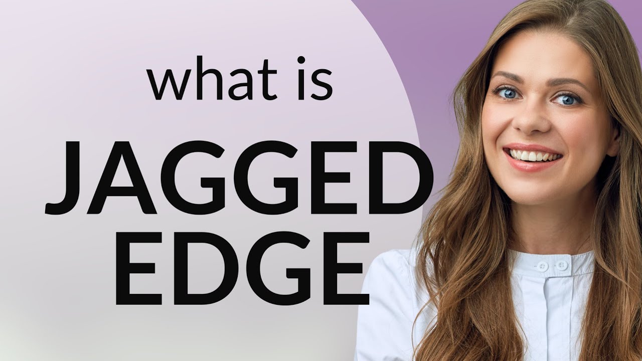 Unraveling the Phrase "Jagged Edge": An English Language Guide - YouTube